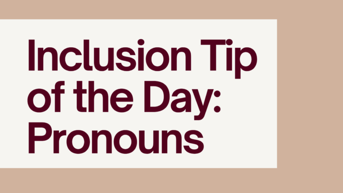 Inclusion Tip of the Day: Pronouns - Executive Diversity